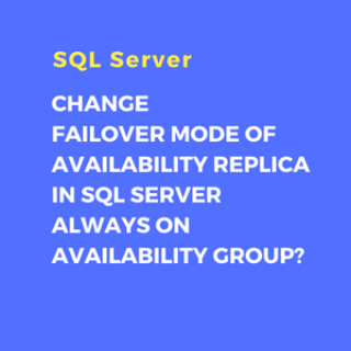 How to Change Failover Mode of Availability Replica in Always On ...
